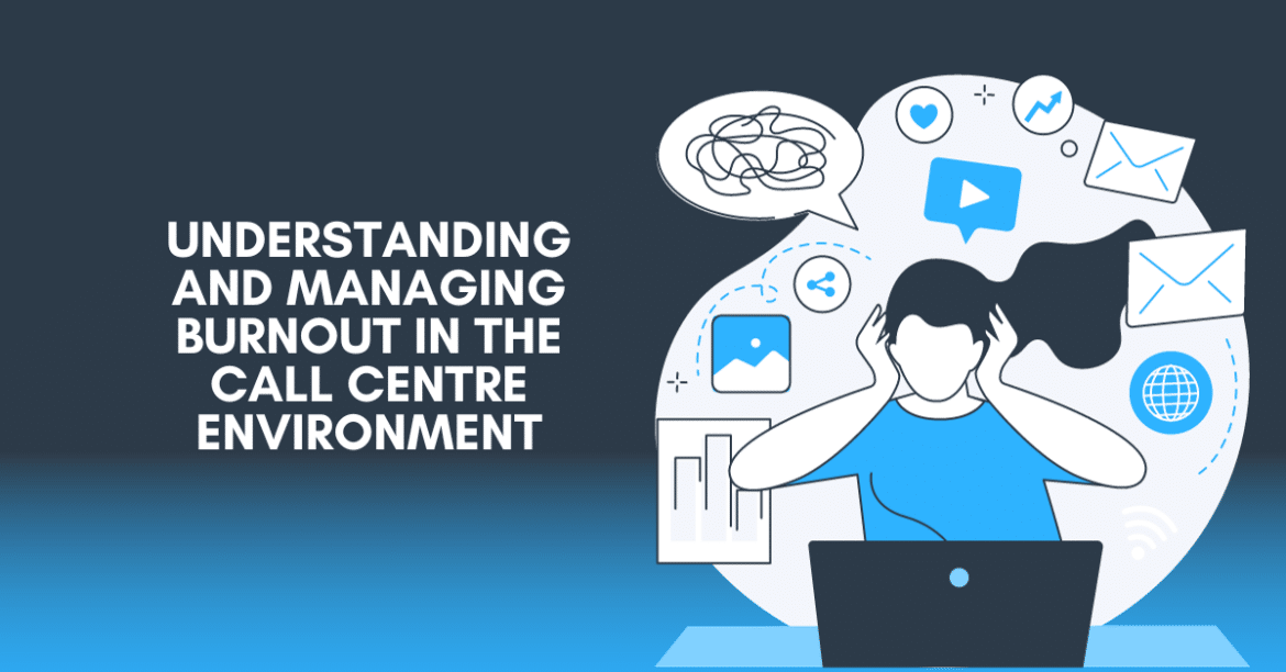 5 Effective Strategies to Manage Burnout in a Call Centre Environment